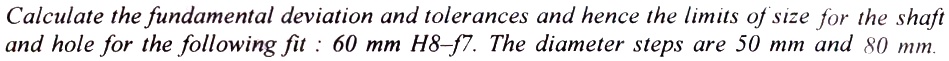 SOLVED: Calculate the fundamental deviation and tolerances and hence ...