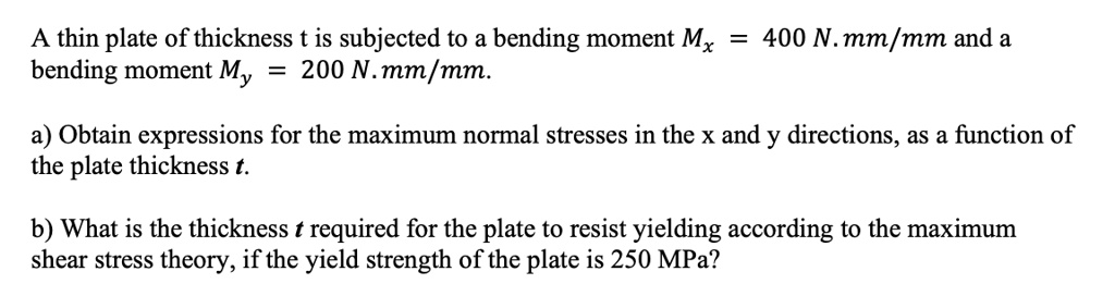 [GET ANSWER] a thin plate of thickness t is subjected to a bending ...