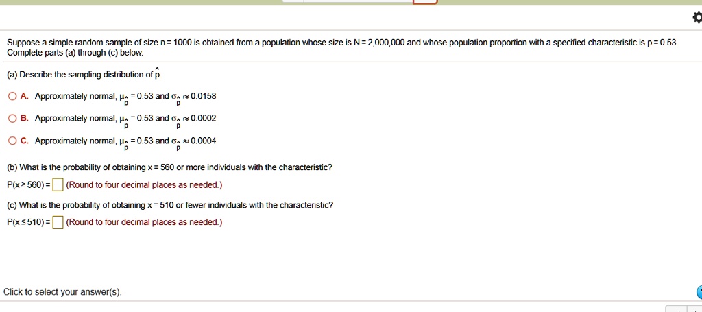 suppose simple random sample of size n 1000 obtained from population whose size is n 2000000 and ...