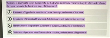 the nurse is planning to follow the scientific method when designing a ...