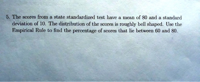 5 the scores from state standardized test have a mean of 80 and a ...