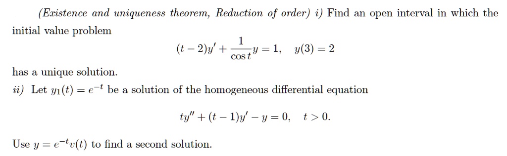 SOLVED: Existence and uniqueness theorem, Reduction of order) Find an open interval in which the ...