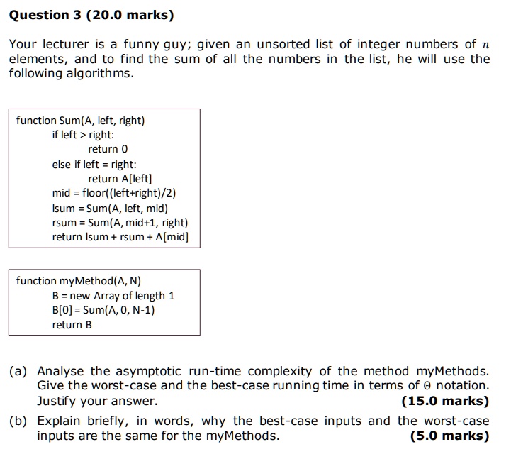 Question 3 (20.0 marks) Your lecturer is a funny guy; given an unsorted list of integer numbers ...