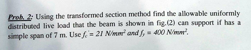 Prob 2: Using the transformed section method, find the allowable uniformly distributed live load ...