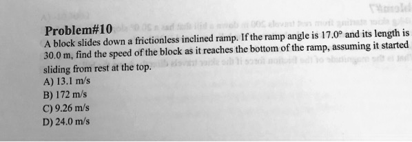 Problem#10 A block slides down a frictionless inclined ramp. If the ramp angle is 17.0° and its ...