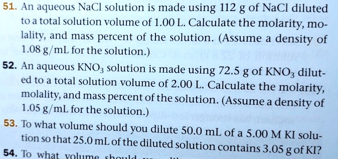 SOLVED: 51. An aqueous NaCl solution is made using 112 g of NaCl diluted to a total solution ...