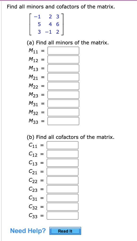 SOLVED: Find all minors and cofactors of the matrix: -1 6 -1 2 (a) Find ...