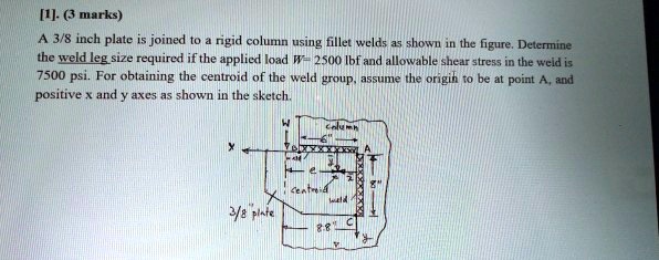 [1]. (3 marks) A 3/8 inch plate is joined to a rigid column using ...