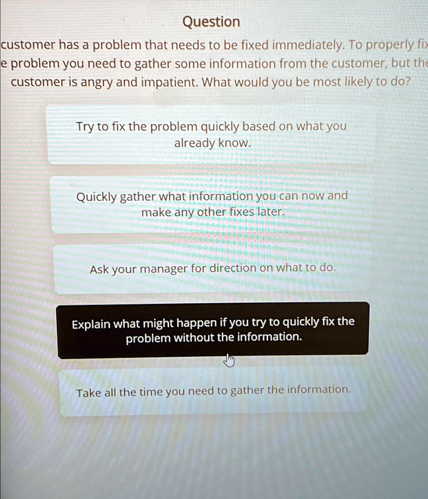 Question customer has a problem that needs to be fixed immediately. To ...