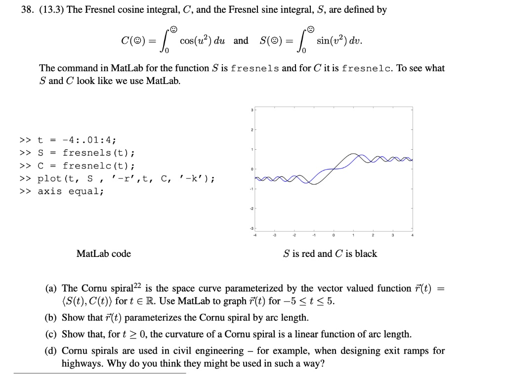 SOLVED: 38. (13.3) The Fresnel cosine integral, C, and the Fresnel sine integral, S, are defined ...