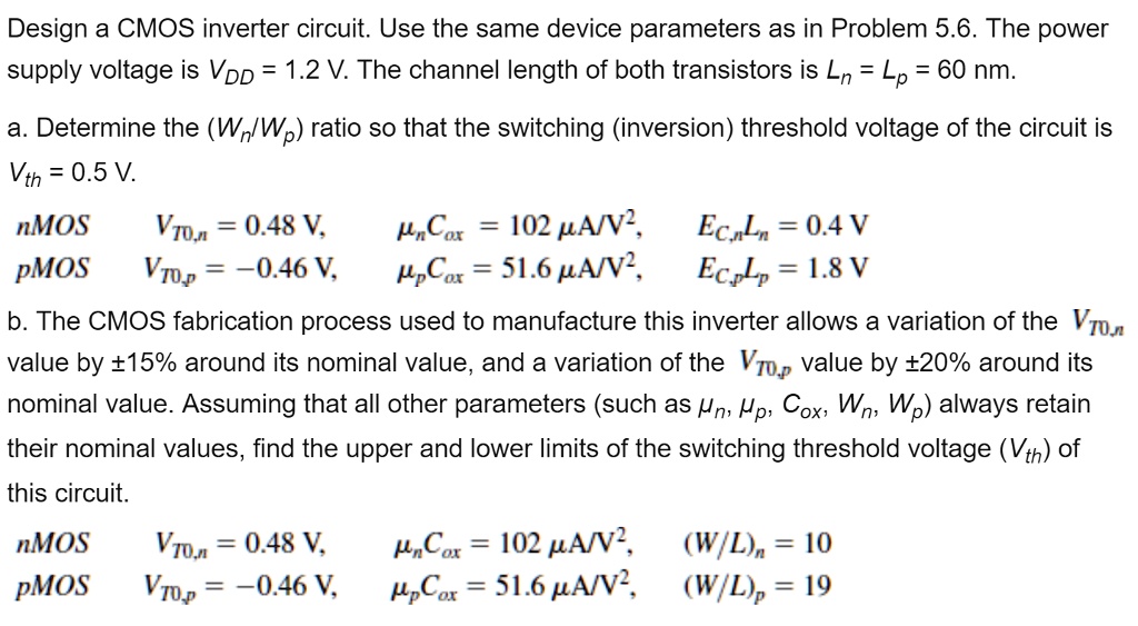 SOLVED: Design a CMOS inverter circuit. Use the same device parameters ...