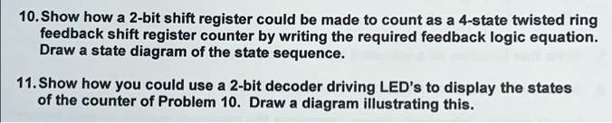 SOLVED: Show how a 2-bit shift register could be made to count as a 4-state twisted ring ...
