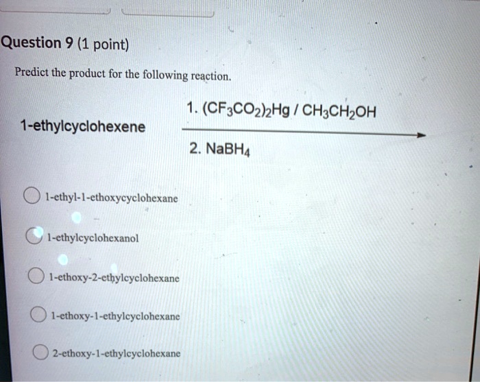 SOLVED: Question 9 (1 point) Predict the product for the following ...