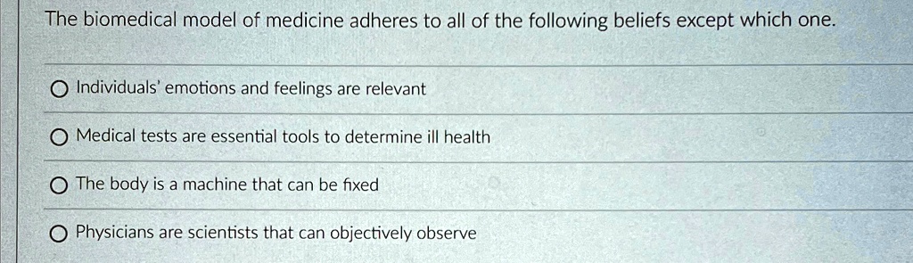 The biomedical model of medicine adheres to all of the following ...