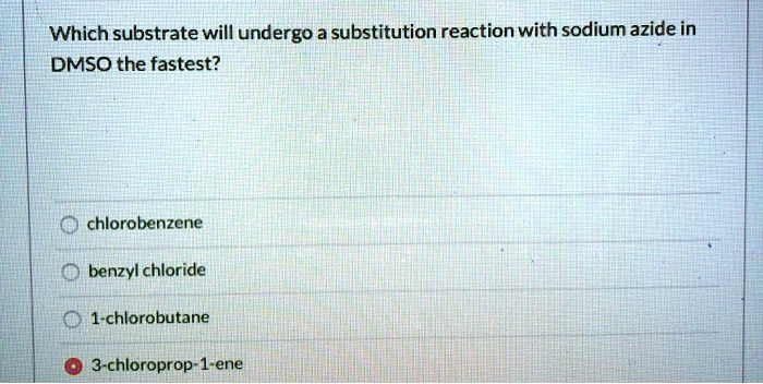SOLVED: Which substrate will undergo a substitution reaction with ...