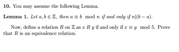 SOLVED: 10 You may assume the following Lemma. Lemma 1. Let a,b € Z, then a = b mod n if and ...