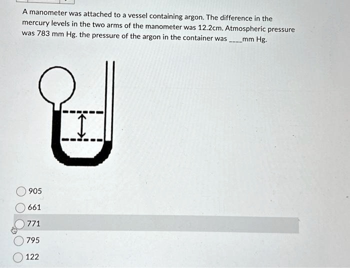 a manometer was attached to a vessel containing argon the difference in ...