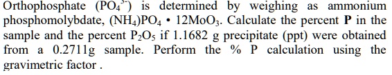 Orthophosphate (PO4^-)) is determined by weighing as ammonium ...