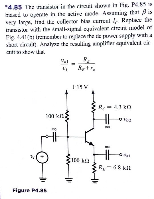 SOLVED: 4.85 The transistor in the circuit shown in Fig.P4.85 is biased to operate in the active ...