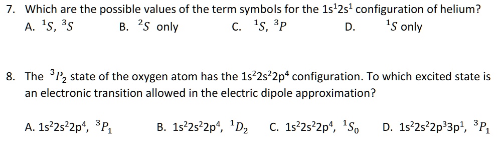 7. Which are the possible values of the term symbols for the 1s^12s^1 ...