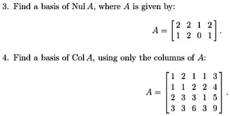 find a basis of nul a where a is given by a 2 4 find basis of cola using ouly the columns of a 1 ...