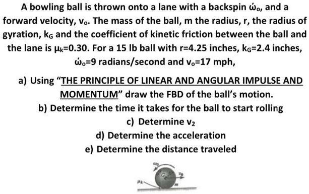 A bowling ball is thrown onto a lane with a backspin , and a forward ...