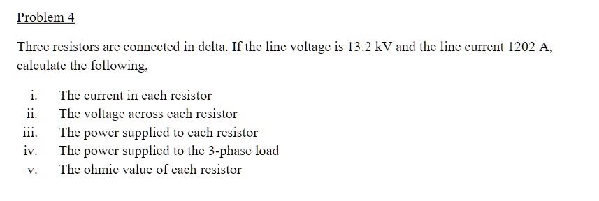 SOLVED: Problem 4 Three resistors are connected in delta. If the line ...