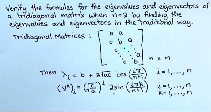 Solved Verify The Formulasfor E Eigenvalues And Egenvectors Of Tridiagonal Matrix When N A