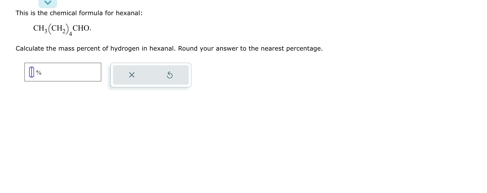 SOLVED: This is the chemical formula for hexanal: CH3(CH2)4CHO. Calculate the mass percent of ...