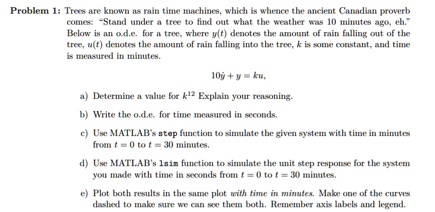 Problem 1: Trees are known as rain time machines, which is whence the ancient Canadian proverb ...