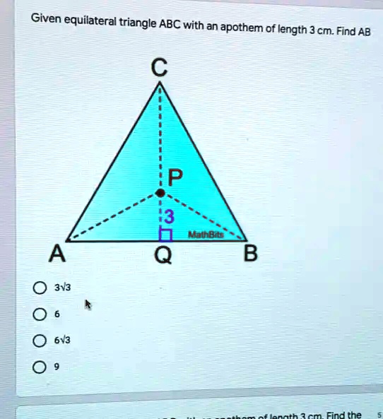 Given equilateral triangle ABC with an apothem of length 3 cm. Find AB C P 3 A Q B ? 3?3 0 6 0 6 ...