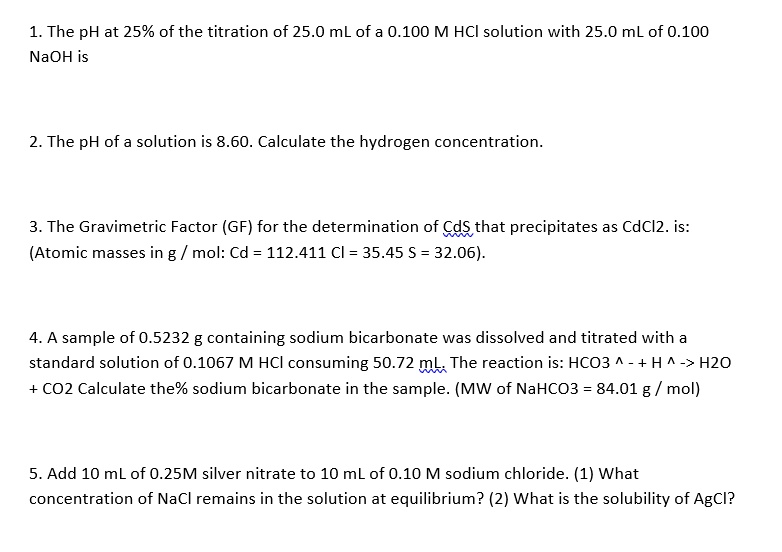 SOLVED: 1. The pH at 25% of the titration of 25.0 mL of a 0.100 M HCI solution with 25.0 mL of 0 ...