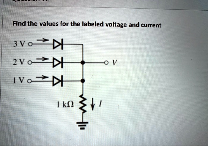 find the values for the labelled voltage and current find the values for the labeled voltage and ...