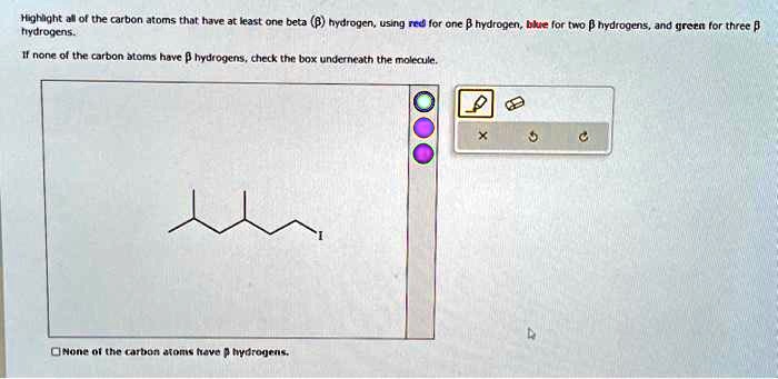 Highlight all of the carbon atoms that have at least one beta (β ...