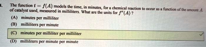 4. The function t = f(A) models the time, in minutes, for a chemical ... 4. The function t = f(A) models the time, in minutes, for a chemical ...