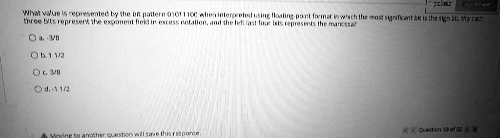 Solved What Value Is Represented By The Bit Pattern 01011100 When Interpreted Using Floating 
