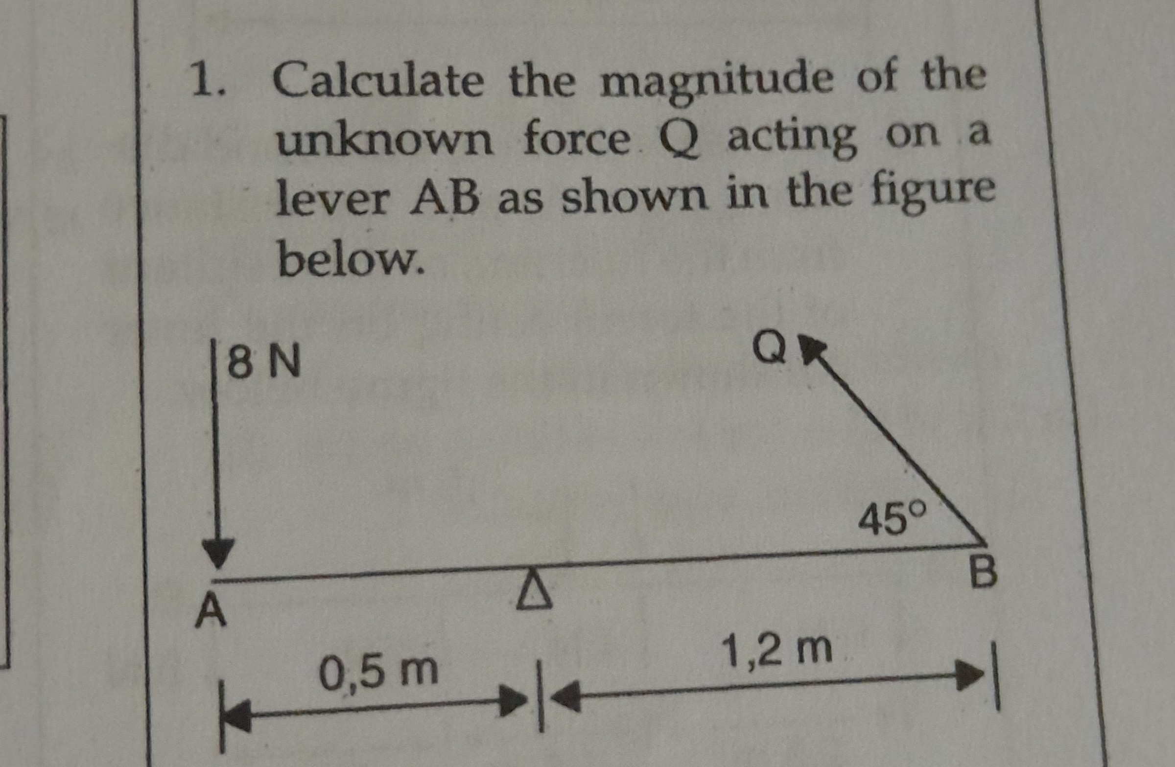 SOLVED: 1. Calculate the magnitude of the unknown force. Q acting on a ...