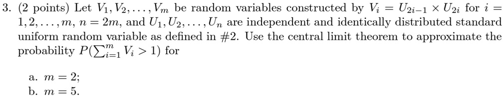 SOLVED: 3. 2 points) Let V1, V2, ..., Vm be random variables constructed by Vi = U2i-1 + U2i for ...
