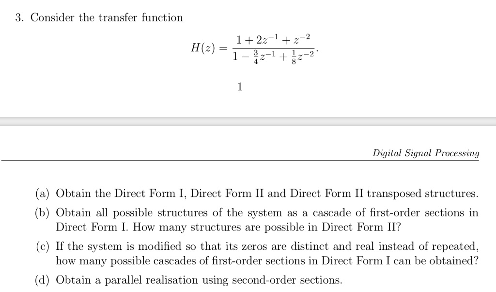 3. Consider the transfer function H(z) = (1 + 2z^-1 + z^-2)/(1 - (3)/(4 ...
