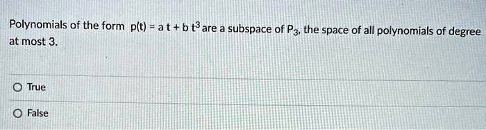 SOLVED: Polynomials of the form p(t) = at + bt^2 are a subspace of P, the space of all ...