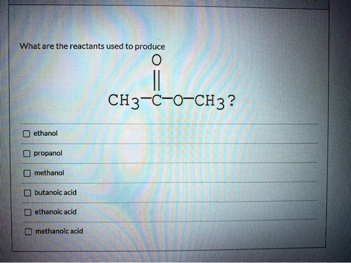 SOLVED: What are the reactants used to produce CH3O-CH3? Methanol ...