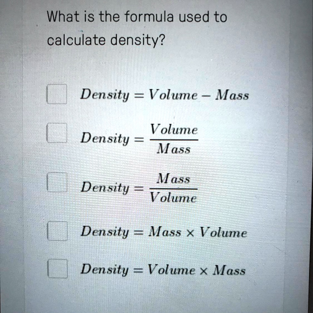 SOLVED: 'What is the formula used to calculate density? What is the ...