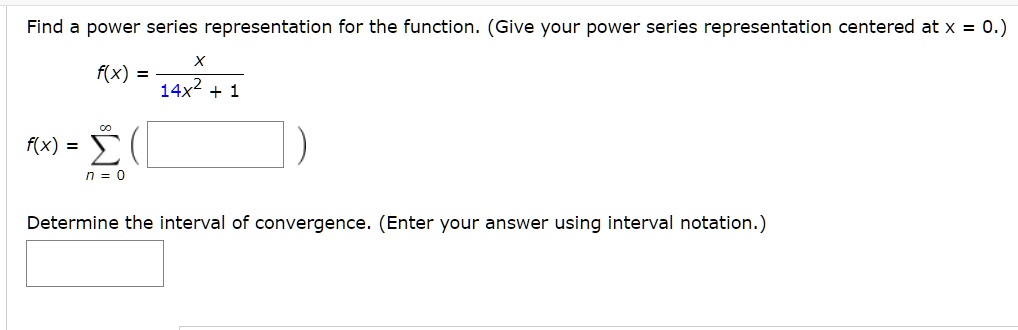 SOLVED: Find a power series representation for the function: (Give your power series ...