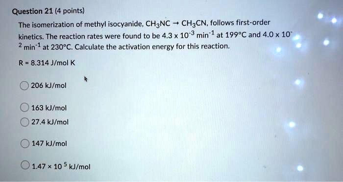 SOLVED: Question 21 (4 points) The isomerization of methyl isocyanide ...