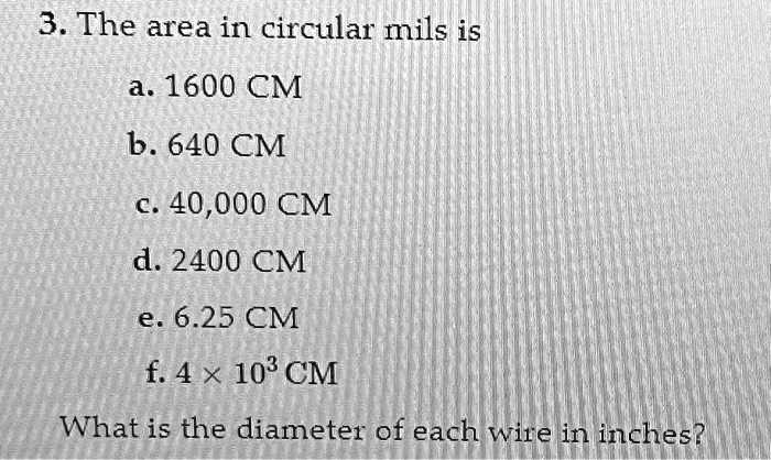 3. The area in circular mils is a. 1600 CM b. 640 CM c. 40,000 CM d ...