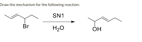 SOLVED: Draw the mechanism for the following reaction: SN1 Br HzO OH