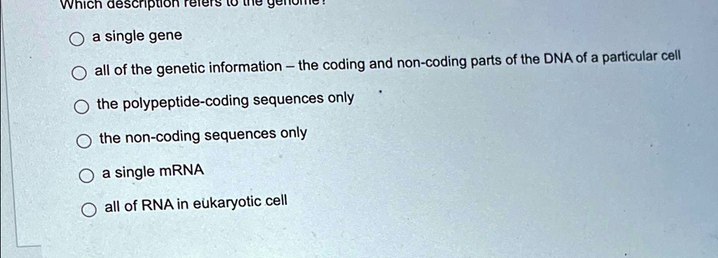SOLVED: a single gene all of the genetic information - the coding and ...