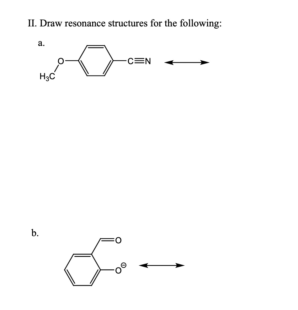 II. Draw resonance structures for the following: a. H3C b. Θ