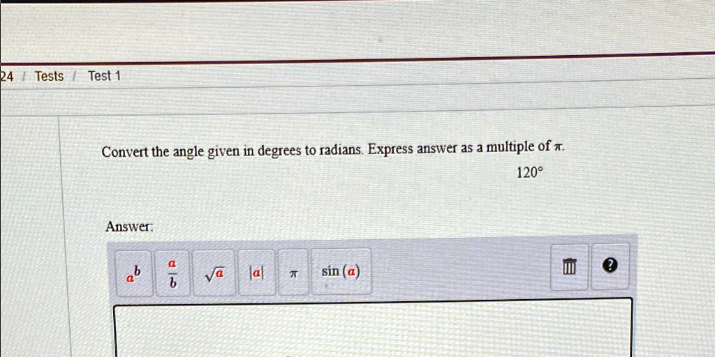 SOLVED: 24 Tests / Test 1 Convert the angle given in degrees to radians ...