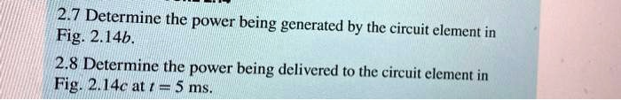 2.7 Determine the power being generated by the circuit element in Fig ...